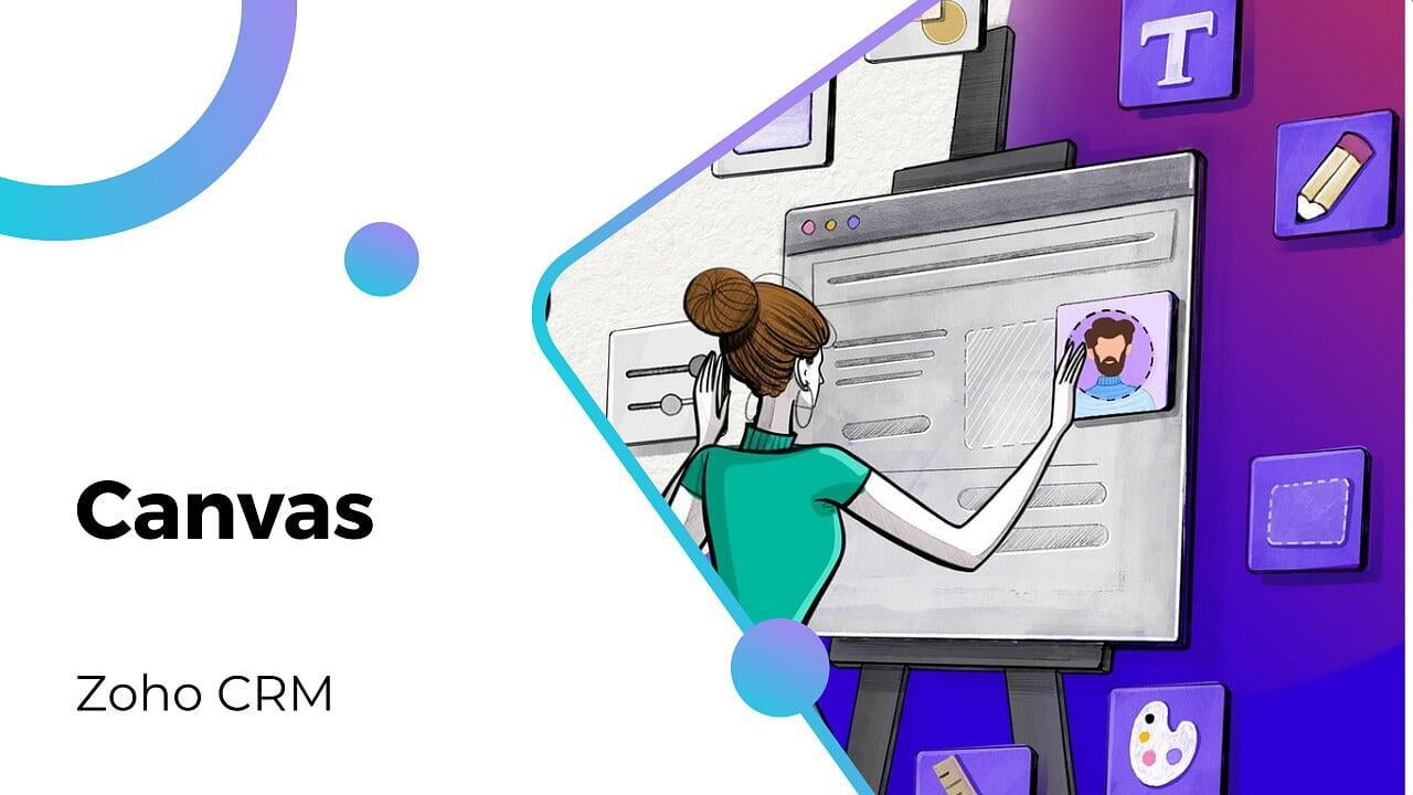 Zoho CRM Canvas Is The Best Thing That Ever Happened To You ZOHO For
